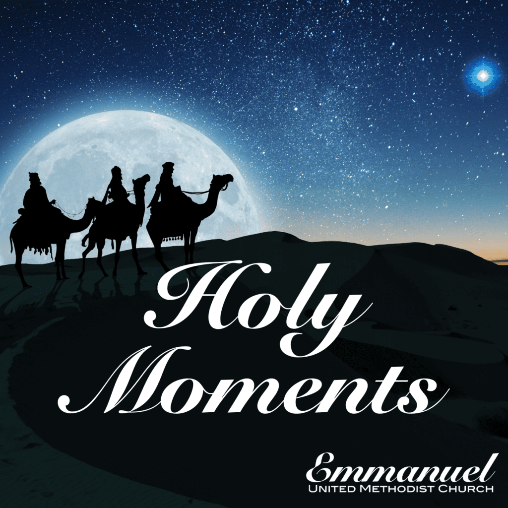 Holy Moments (Epiphany Sunday) - Emmanuel United Methodist Church