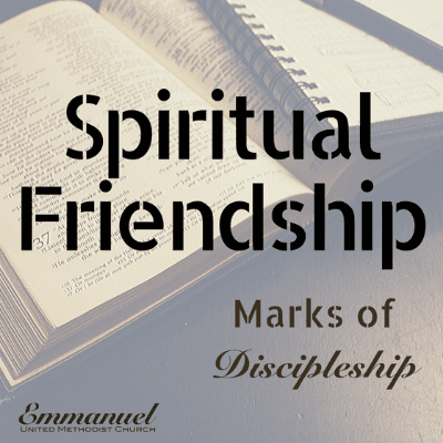 Spiritual Friendship: The Marks of Discipleship - Emmanuel United ...