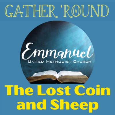 The Lost Coin & The Lost Sheep - Emmanuel United Methodist Church