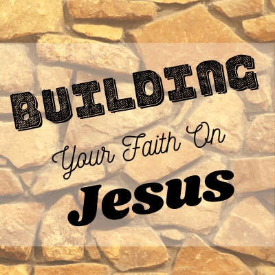 Building Your Faith On Jesus - Emmanuel United Methodist Church