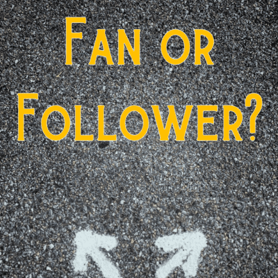 Are You a Fan or a Follower? - Emmanuel United Methodist Church